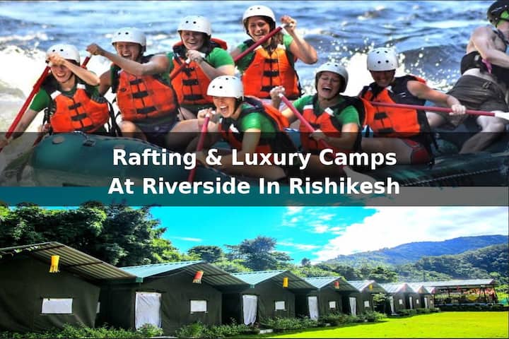 Rafting & Luxury Camps At Riverside In Rishikesh - Rishikesh