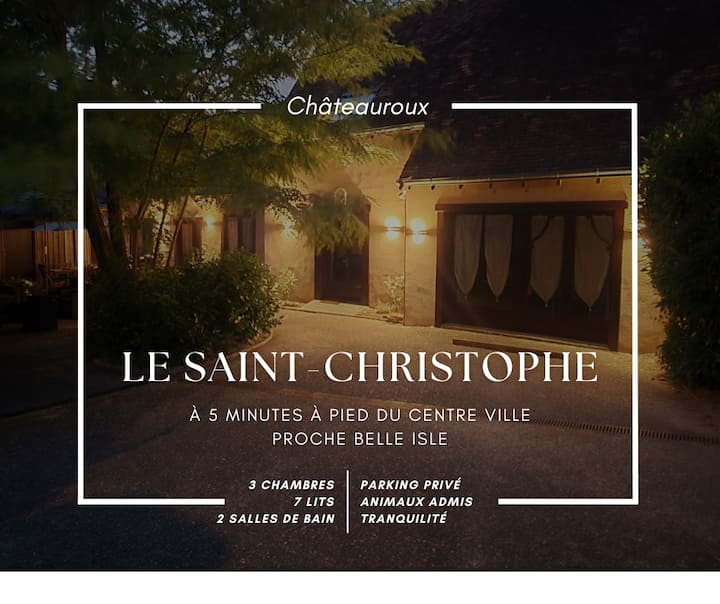 Grand Gîte - 7 Lits - Le Saint-christophe - Châteauroux